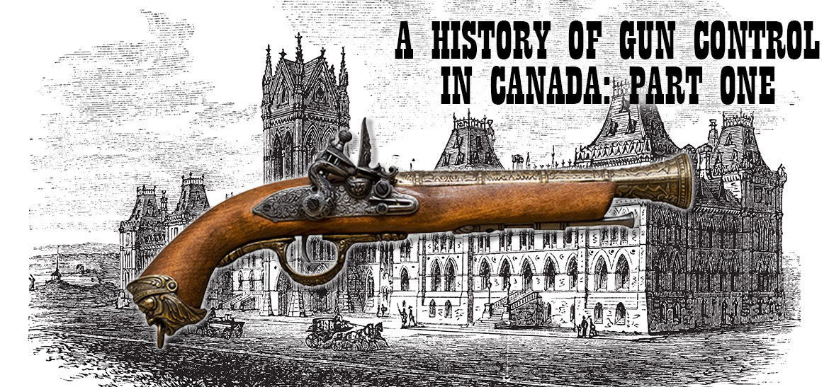 A History Of Gun Control In Canada Part One A History Of Gun Control In Canada Part One